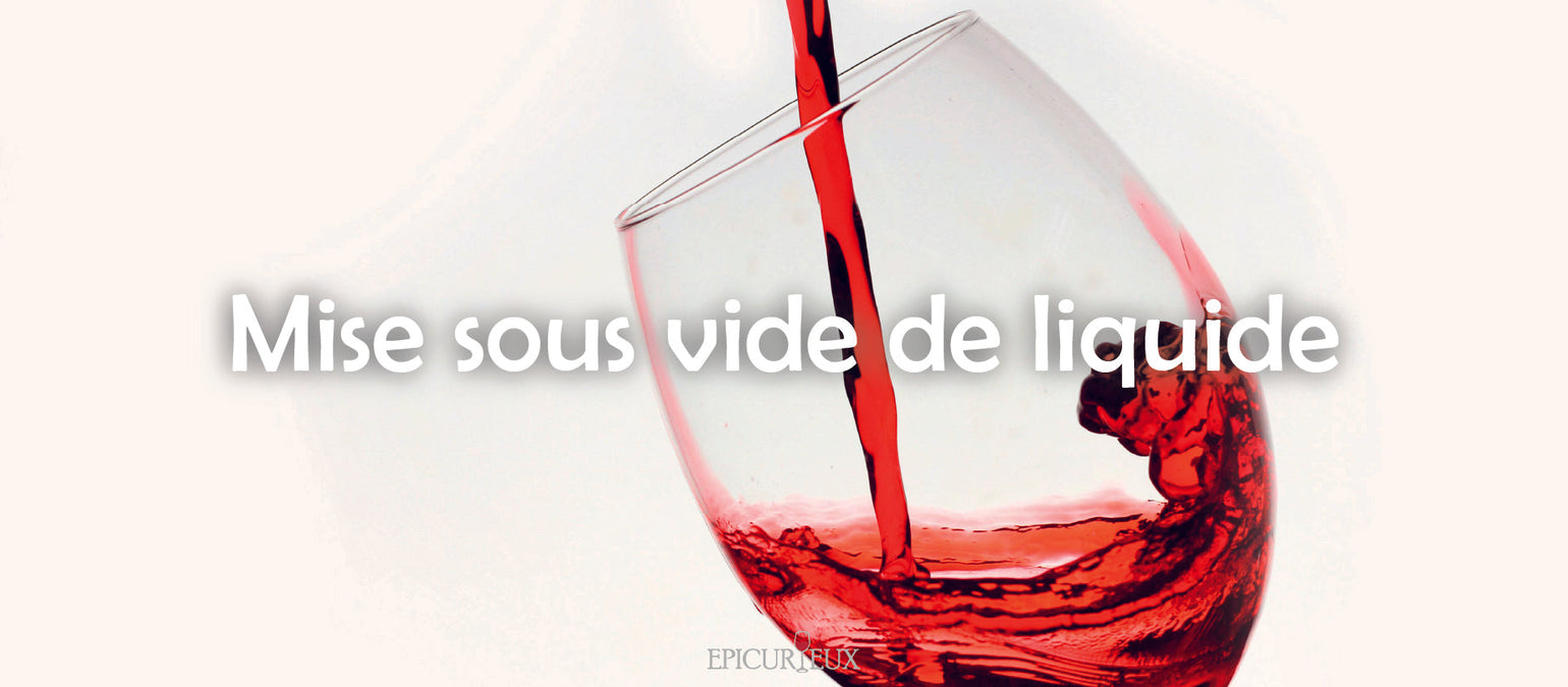Mise sous vide de liquide : comment ça marche en cuisine ? – Epi-curieux